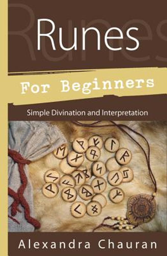 Alexandra Chauran Runes for Beginners: Simple Divination and ...