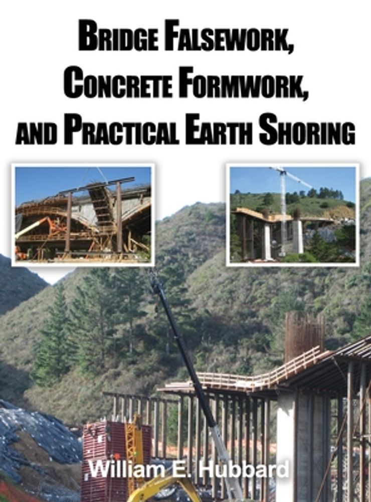 William E. Hubbard Bridge Falsework, Concrete Formwork, and Practical ...