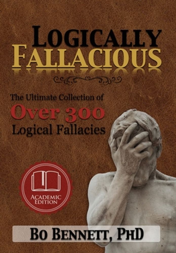 Phd Bo Bennett Logically Fallacious: The Ultimate Collection of Over ...
