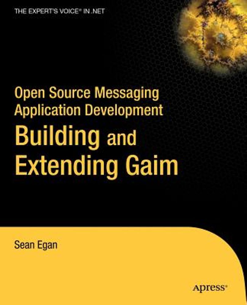 Sean Egan Open Source Messaging Application Development: Building and Extending Gaim | Hawthorn Mall