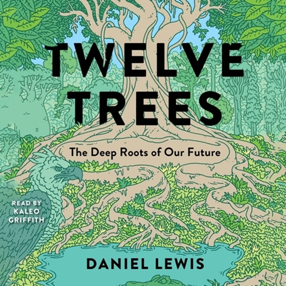 Daniel Lewis Twelve Trees: The Deep Roots of Our Future (Compact Disc ...
