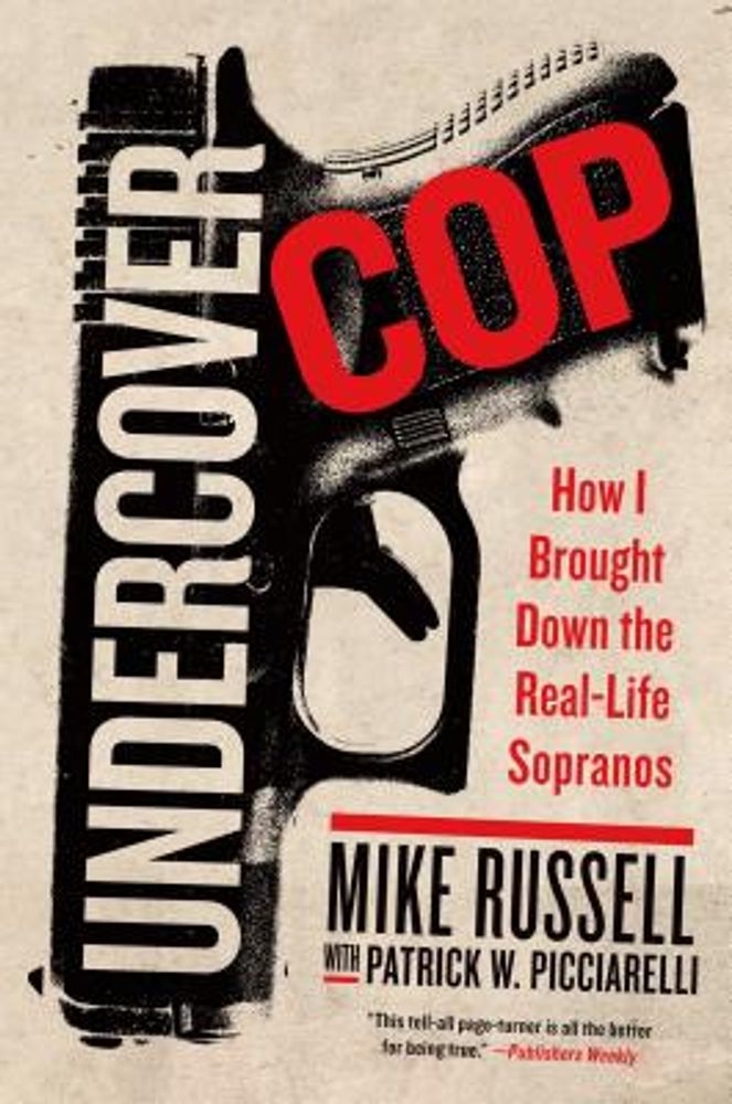 Mike Russell Undercover Cop: How I Brought Down the Real-Life Sopranos ...