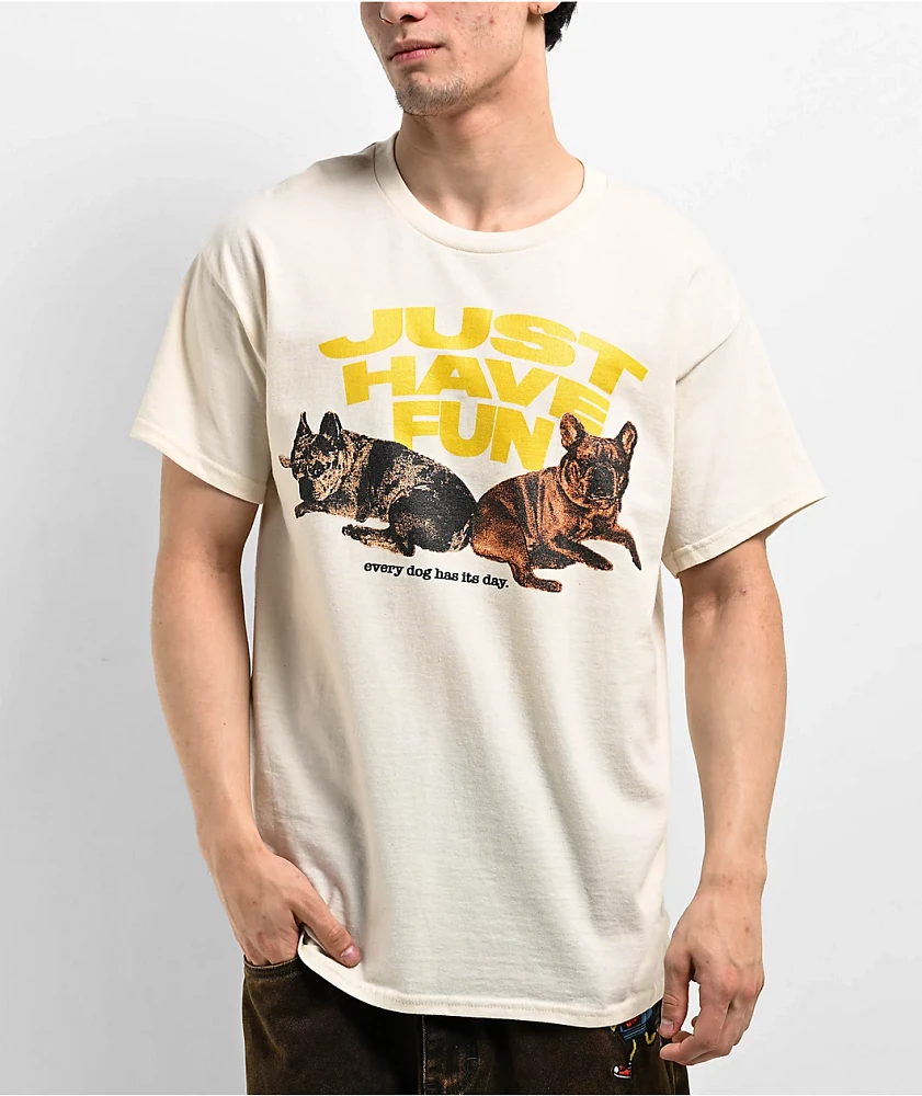 Just Have Fun Every Dog Natural T-Shirt | Hamilton Place