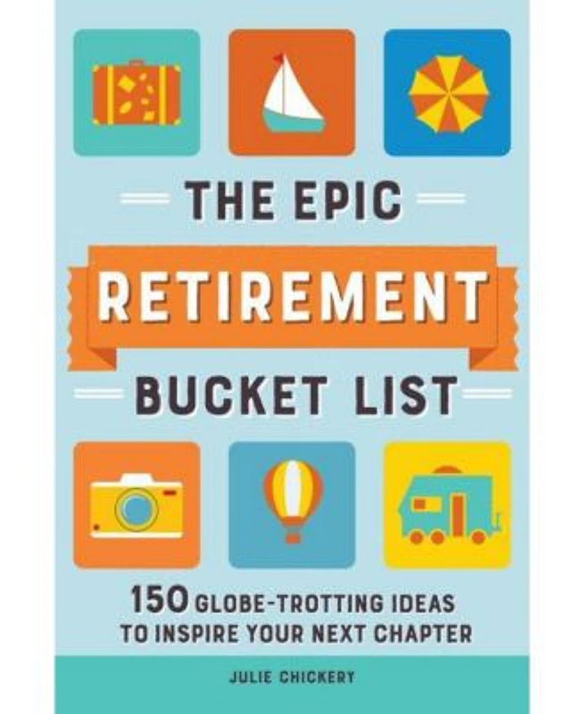 Barnes & Noble The Epic Retirement Bucket List- 150 Globe-Trotting ...