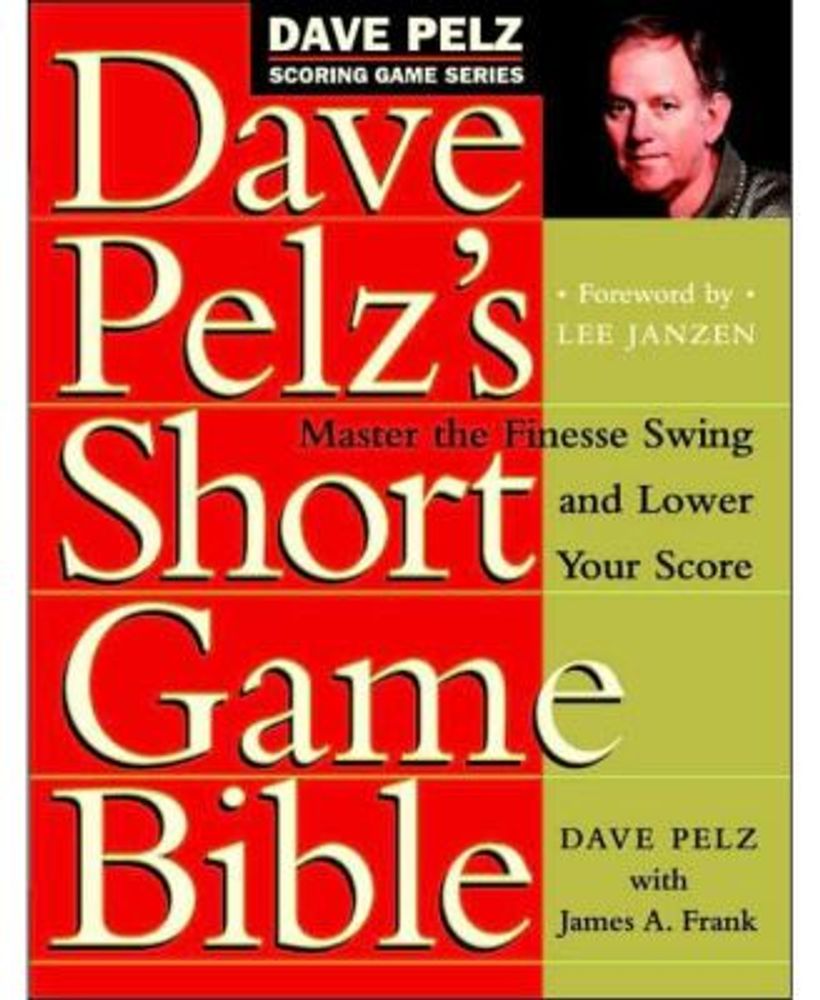 Barnes & Noble Dave Pelz's Short Game Bible: Master the Finesse Swing ...