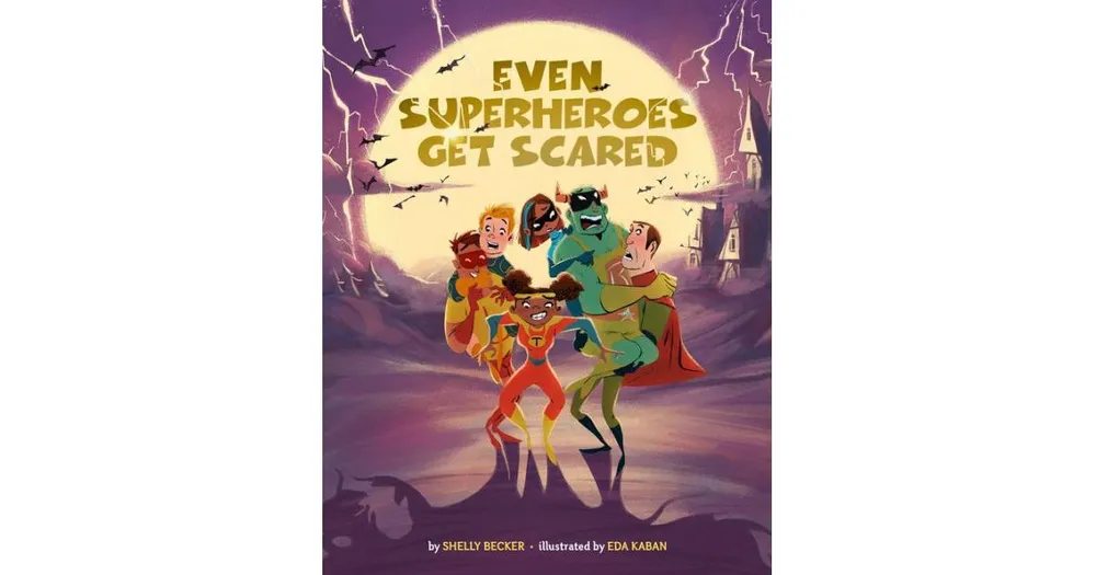 Barnes & Noble Even Superheroes Get Scared by Shelly Becker ...