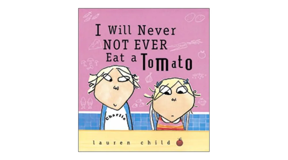 Barnes & Noble I Will Never Not Ever Eat a Tomato (Charlie and Lola ...